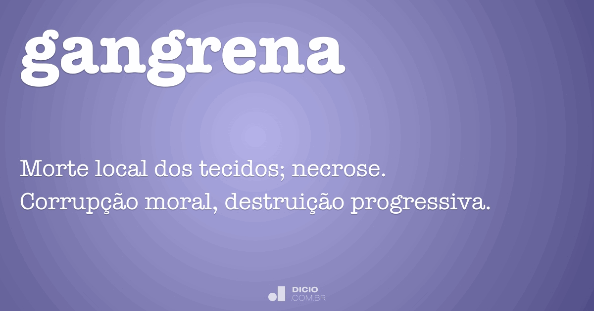 Gangrena - Dicio, Dicionário Online de Português