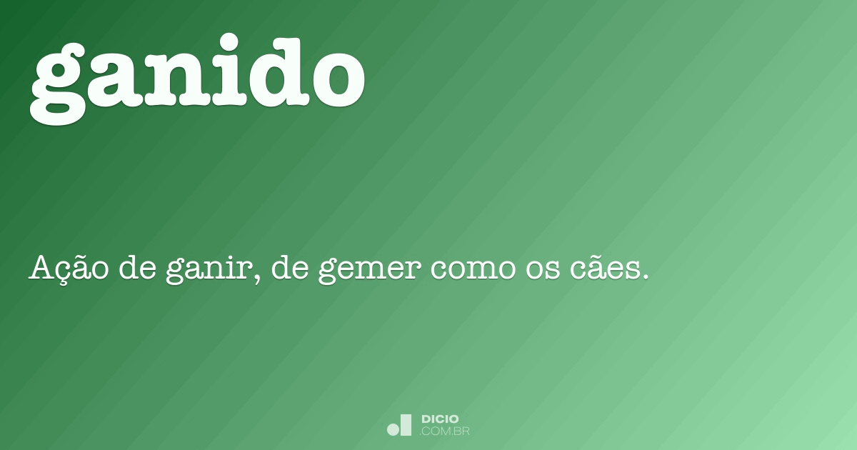 Ganido - Dicio, Dicionário Online de Português