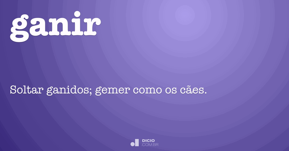 Ganir - Dicio, Dicionário Online de Português