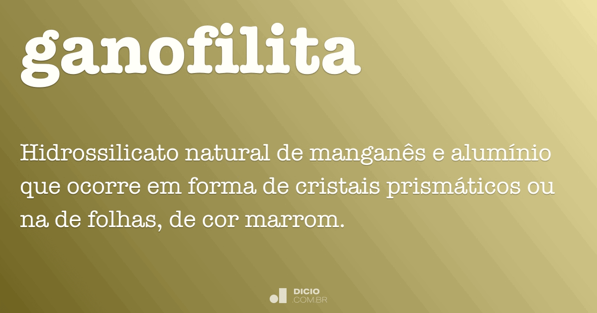 Ganofilita - Dicio, Dicionário Online de Português
