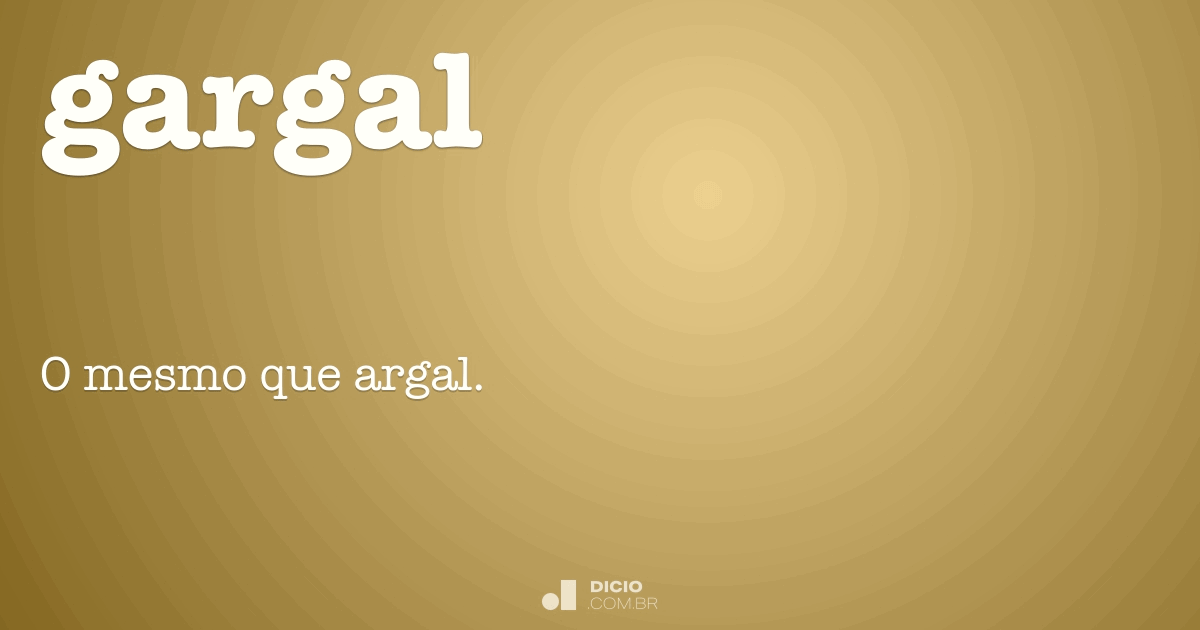 Gargal - Dicio, Dicionário Online de Português
