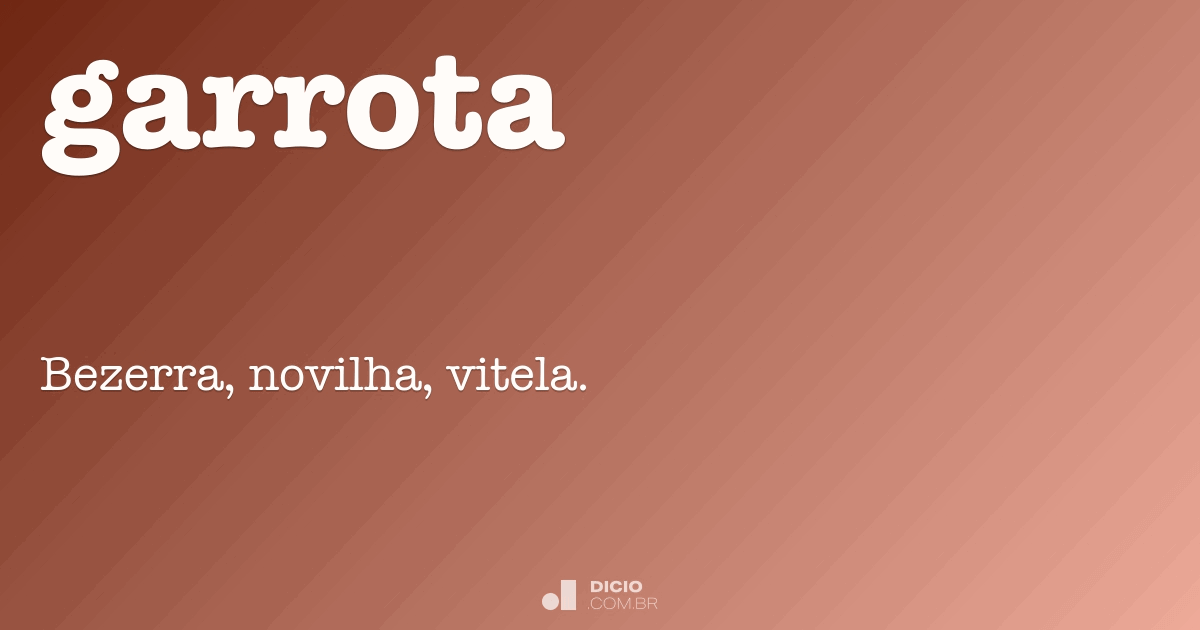 Garrota - Dicio, Dicionário Online de Português