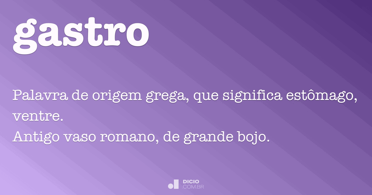 Gastro - Dicio, Dicionário Online de Português