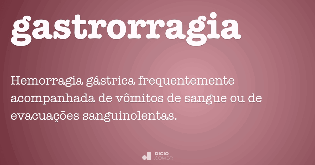 Gastrorragia - Dicio, Dicionário Online de Português