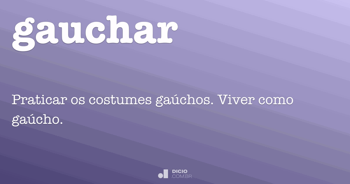 Gauchar - Dicio, Dicionário Online de Português