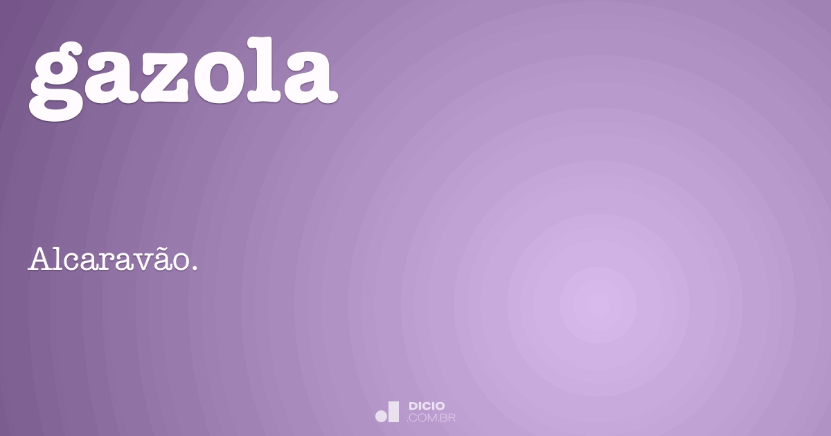 Gazola - Dicio, Dicionário Online de Português
