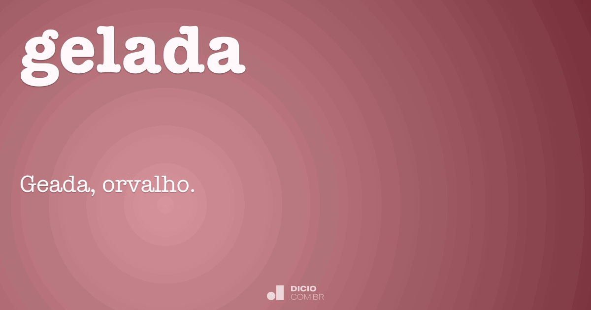 Gelada - Dicio, Dicionário Online de Português