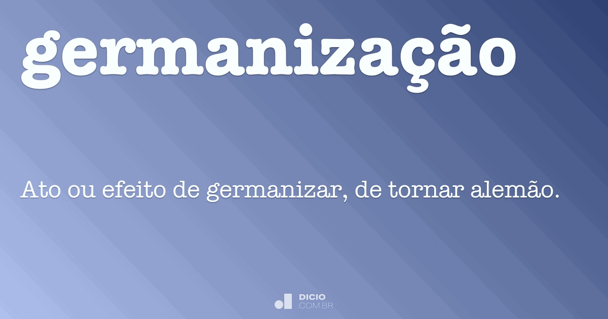 Germanização - Dicio, Dicionário Online de Português