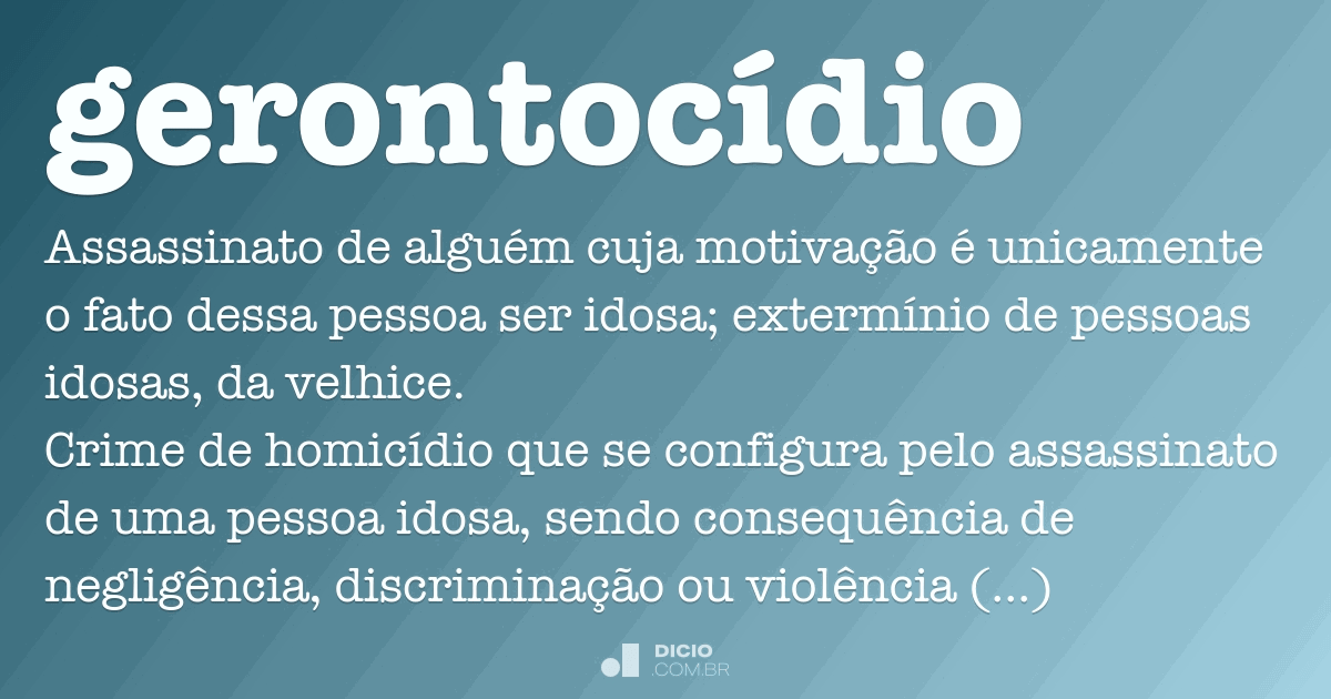 Gerontocídio - Dicio, Dicionário Online de Português