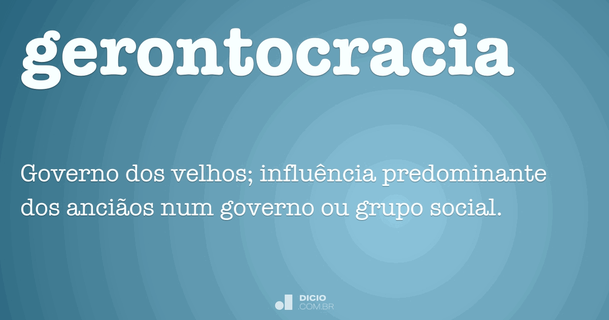 Gerontocracia - Dicio, Dicionário Online de Português
