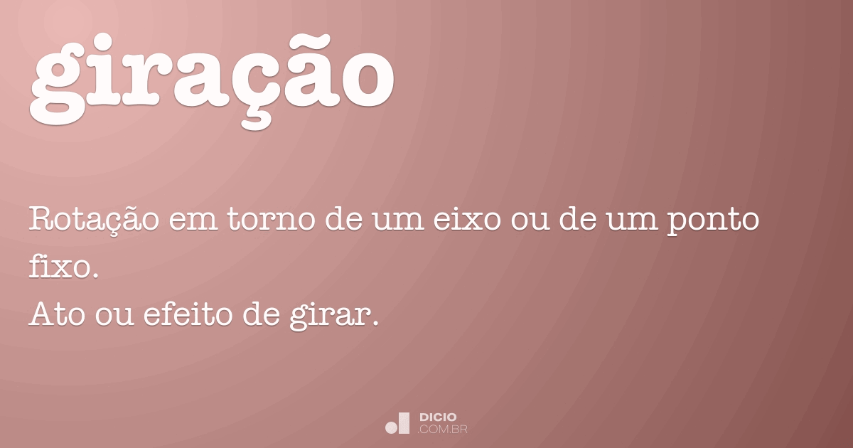 Giração - Dicio, Dicionário Online de Português