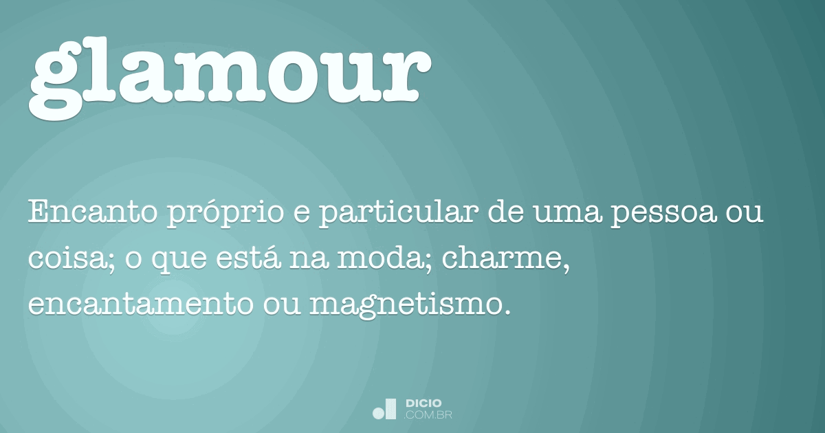 Glamour - Dicio, Dicionário Online de Português