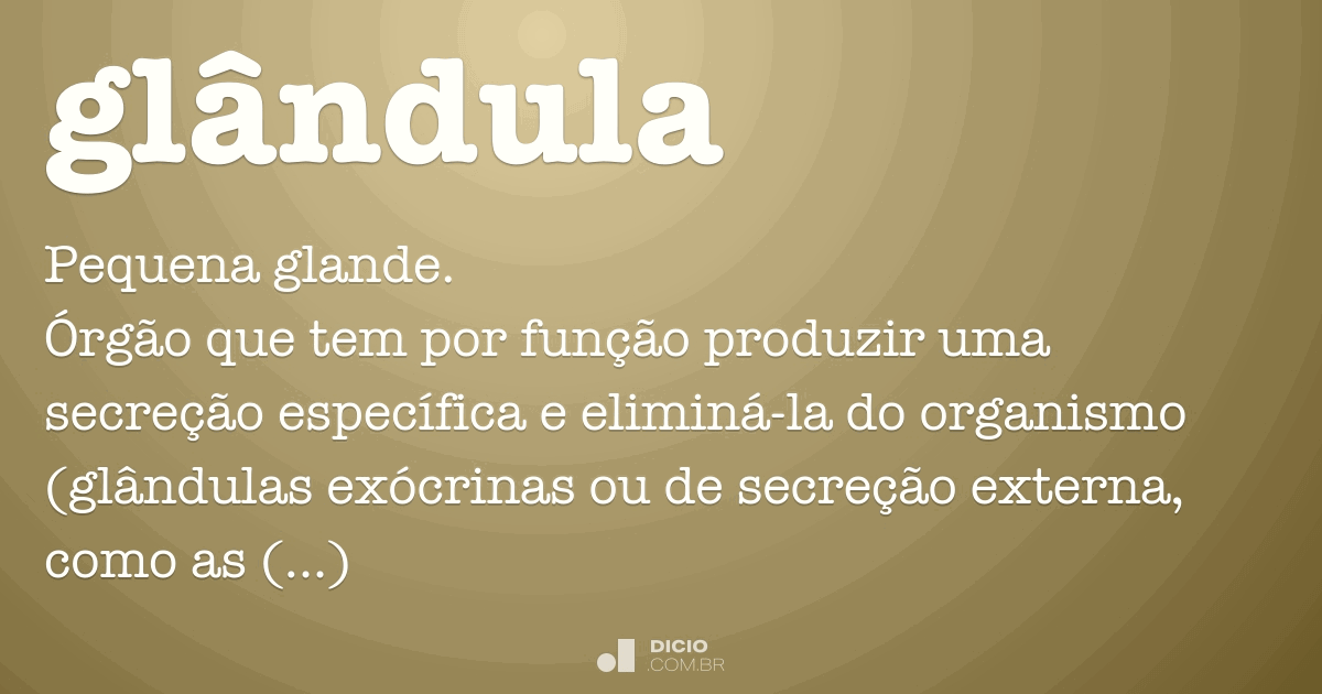 Glândula - Dicio, Dicionário Online de Português