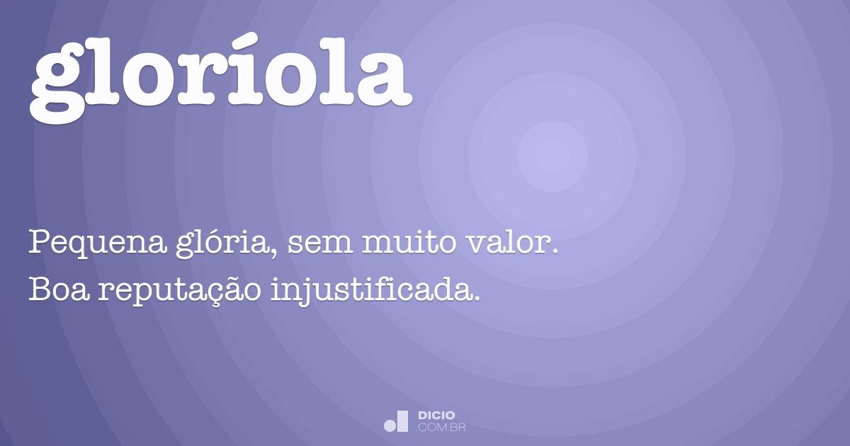Gloríola - Dicio, Dicionário Online de Português