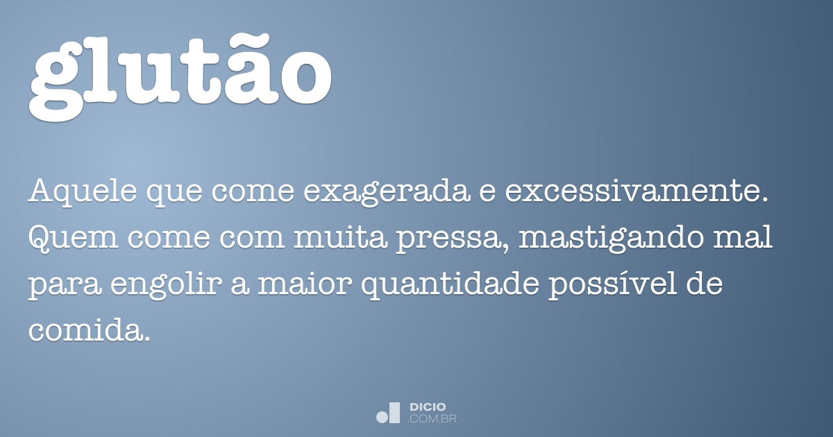 Glutão - Dicio, Dicionário Online de Português