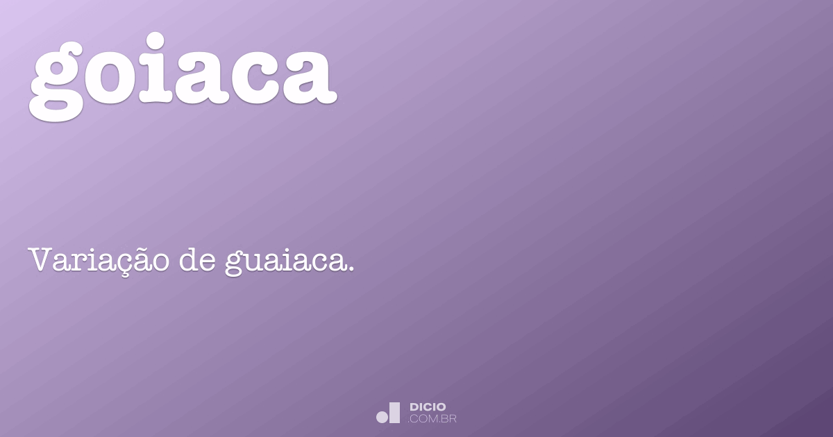 Goiaca - Dicio, Dicionário Online de Português