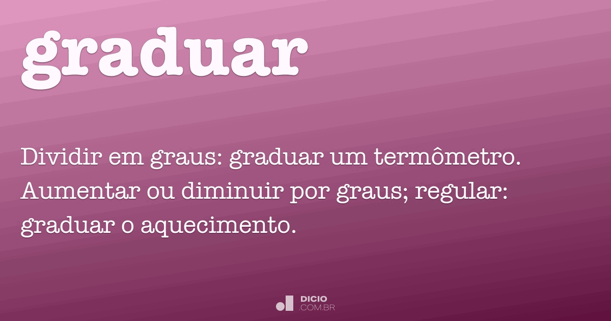 Graduar - Dicio, Dicionário Online de Português