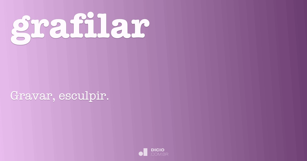 Grafilar - Dicio, Dicionário Online de Português