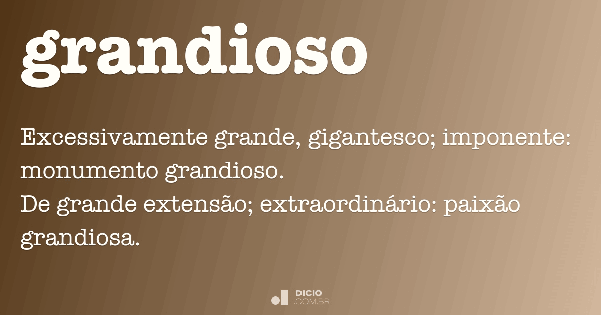 Grandioso - Dicio, Dicionário Online de Português
