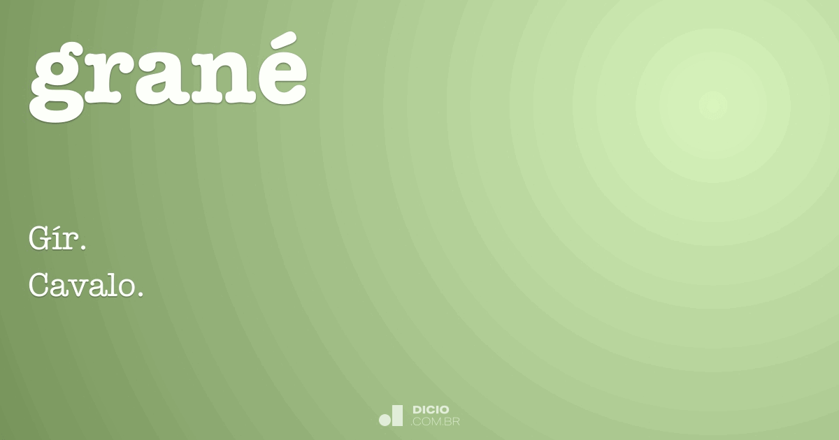 Grané - Dicio, Dicionário Online de Português