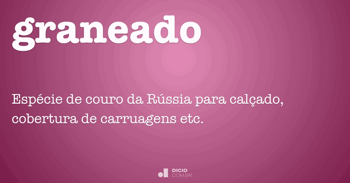 Graneado - Dicio, Dicionário Online de Português