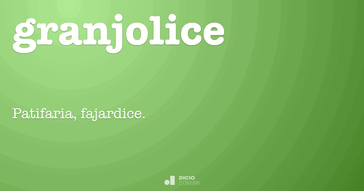Granjolice - Dicio, Dicionário Online de Português