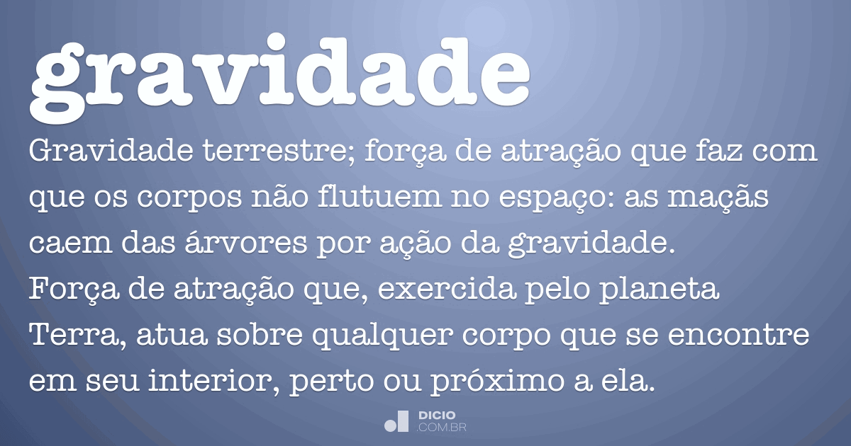 Gravidade - Dicio, Dicionário Online de Português