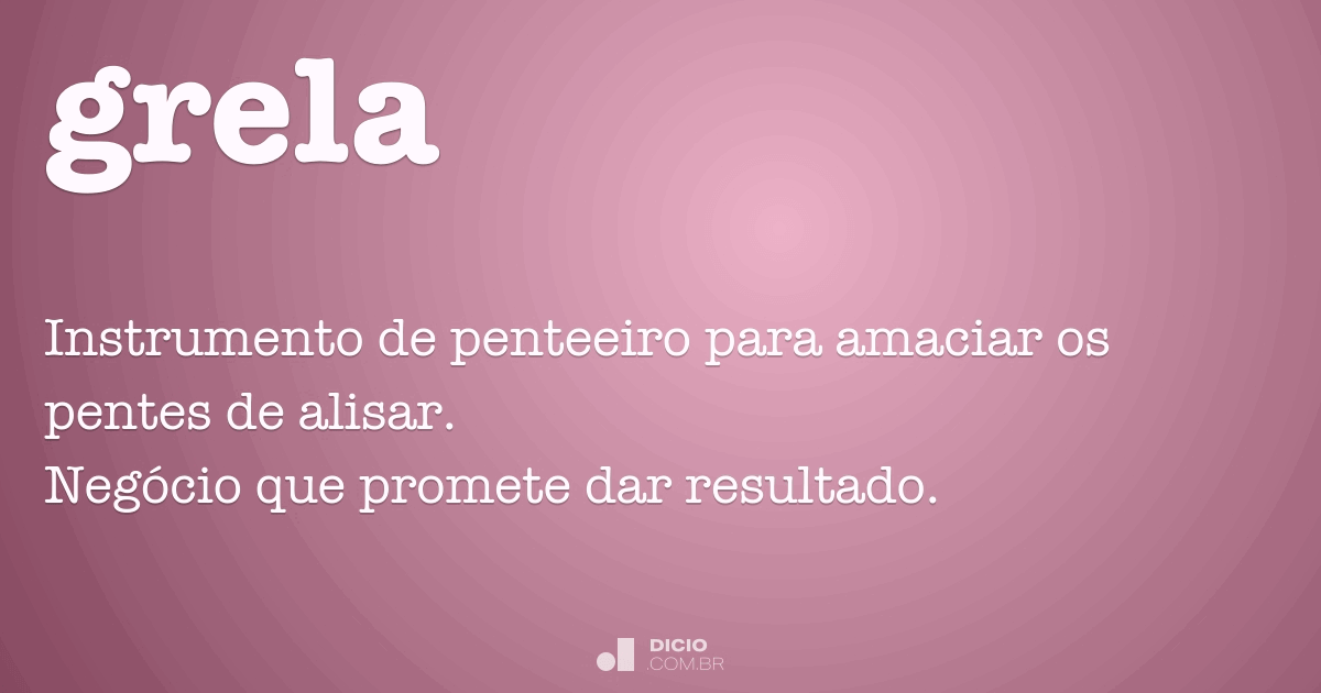 Grela - Dicio, Dicionário Online de Português