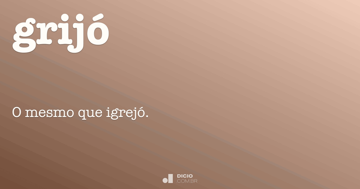 Grijó - Dicio, Dicionário Online de Português