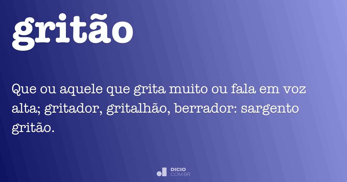 Gritão - Dicio, Dicionário Online de Português