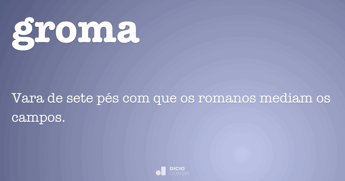 Groma - Dicio, Dicionário Online de Português