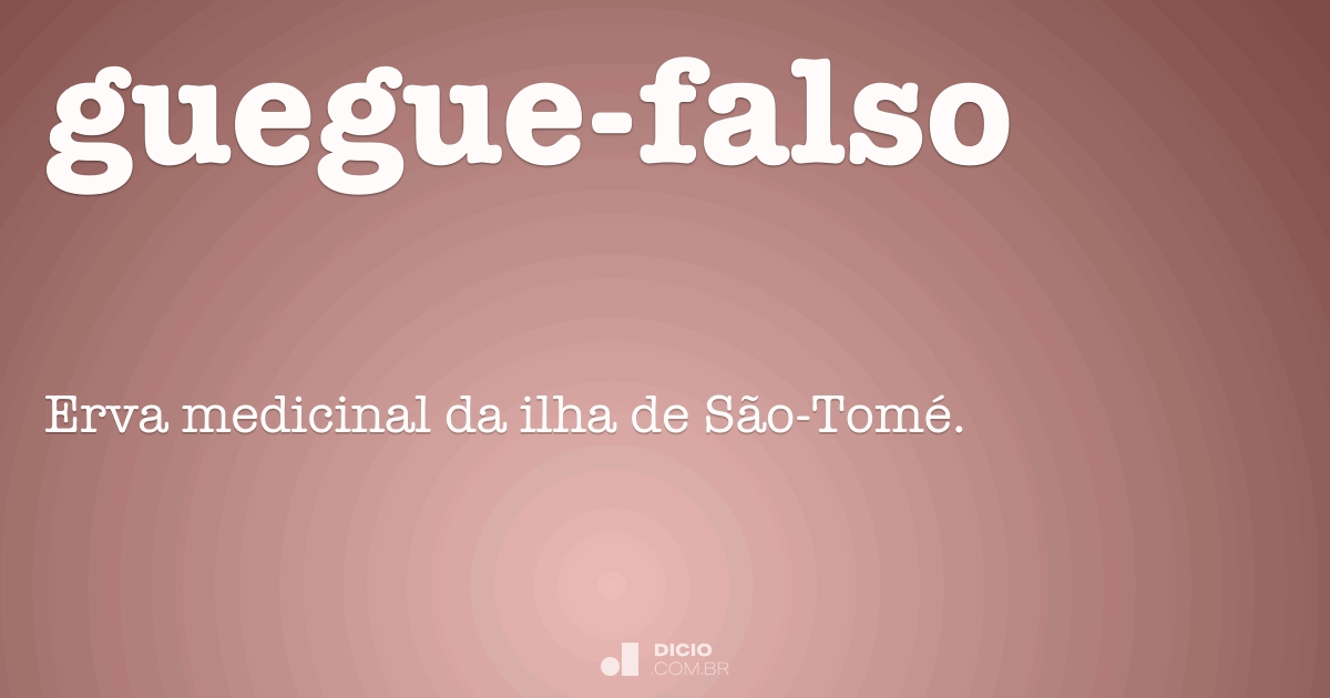 Guegue-falso - Dicio, Dicionário Online de Português