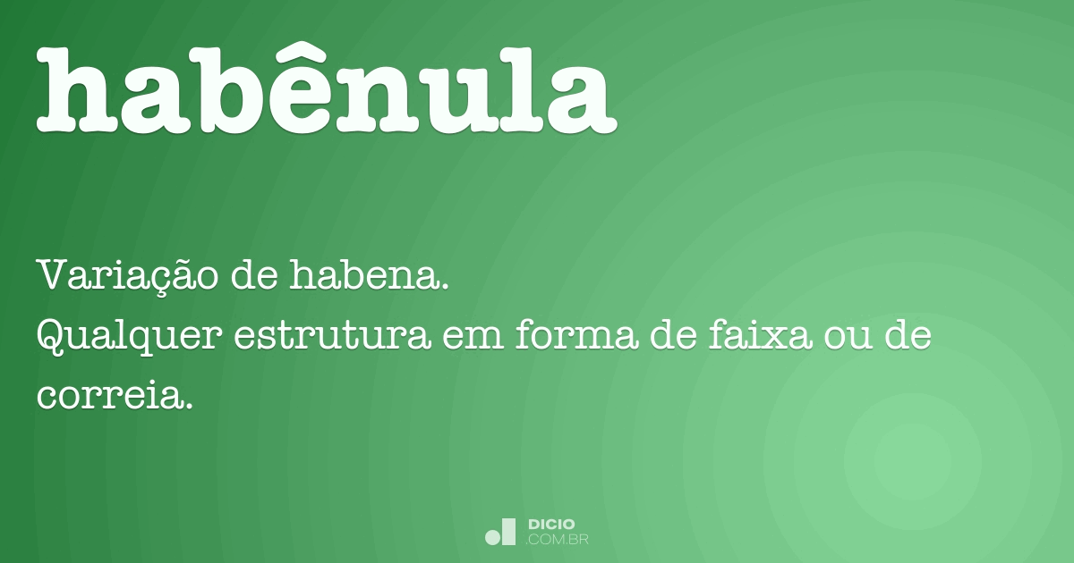 Habênula - Dicio, Dicionário Online de Português