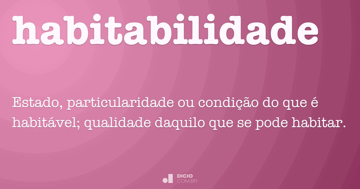 Habitabilidade - Dicio, Dicionário Online de Português