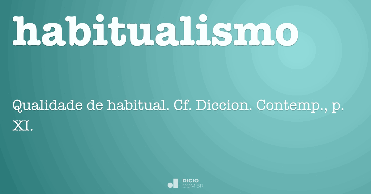Habitualismo - Dicio, Dicionário Online de Português