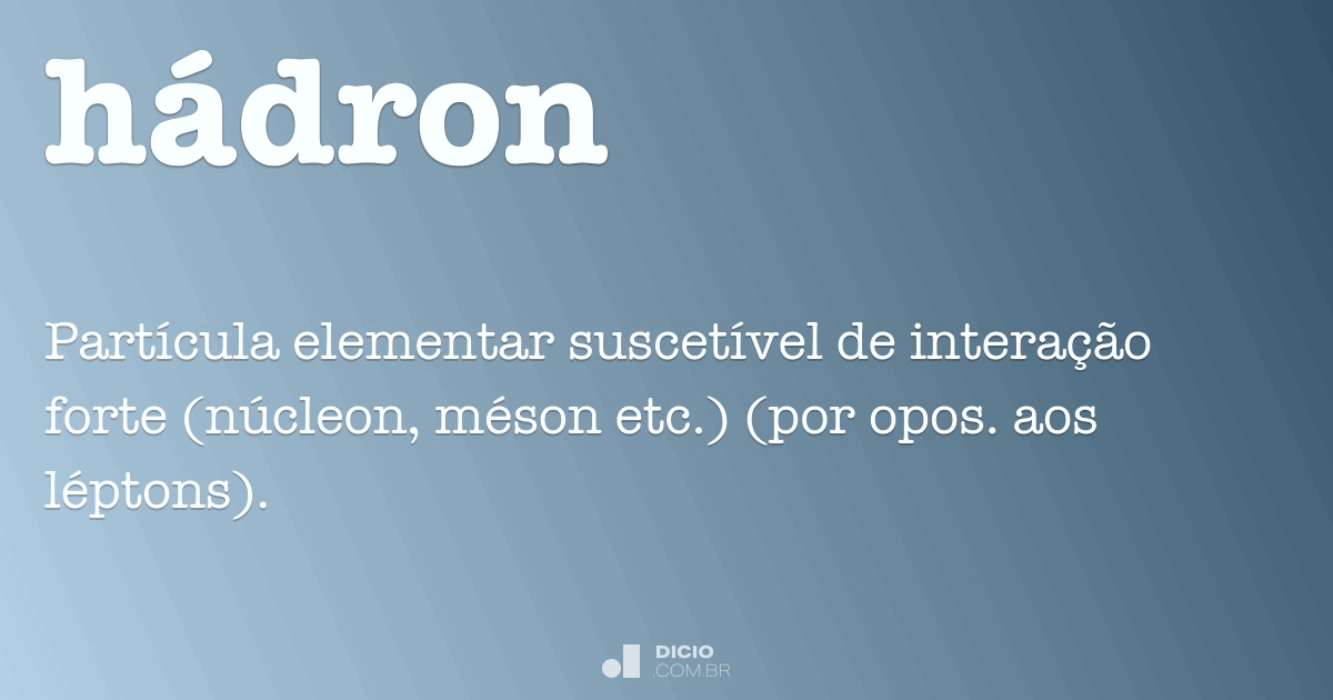Hádron - Dicio, Dicionário Online de Português