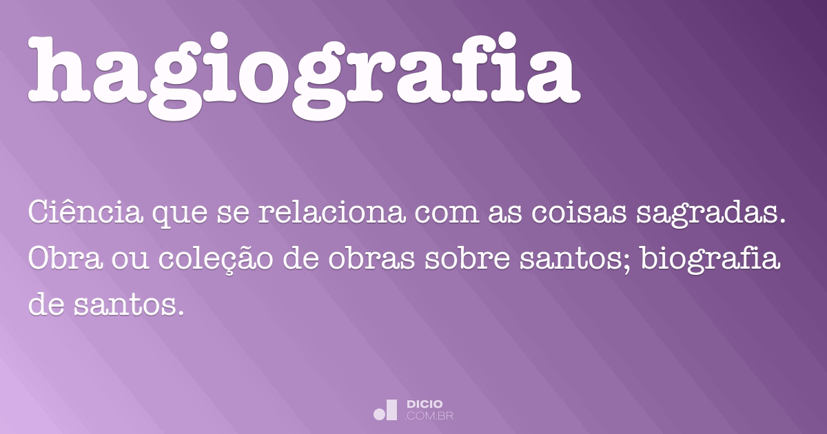 Hagiografia - Dicio, Dicionário Online de Português