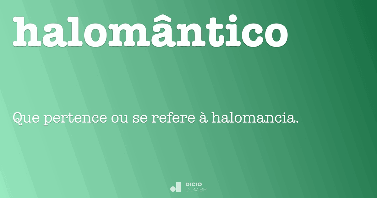Halomântico - Dicio, Dicionário Online de Português