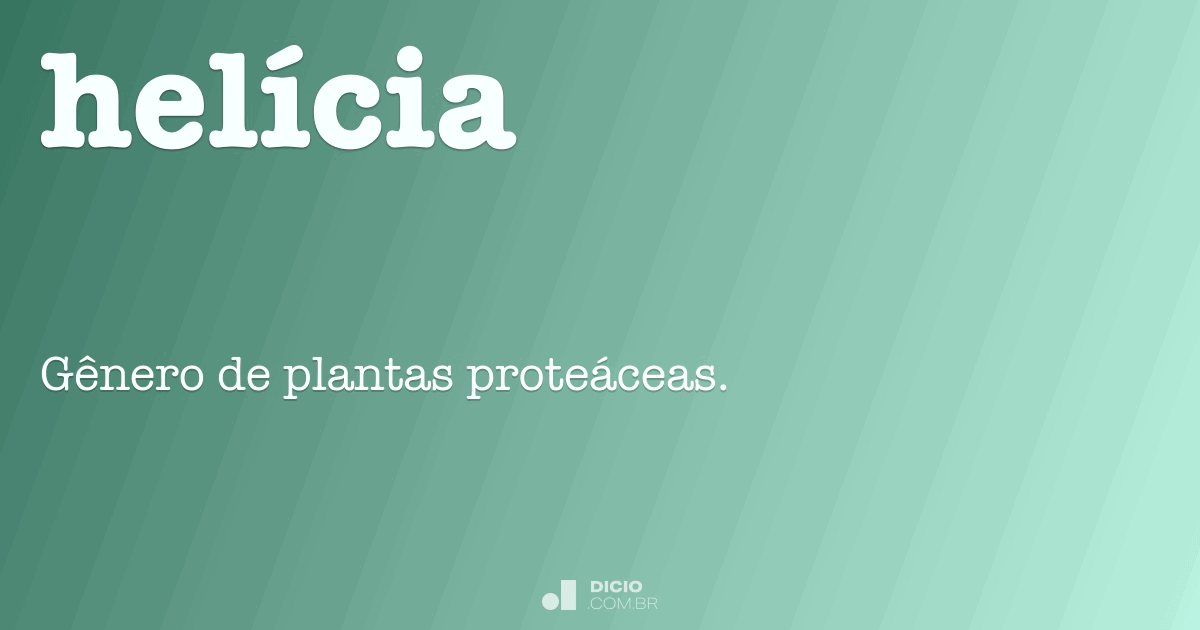 Helícia - Dicio, Dicionário Online de Português