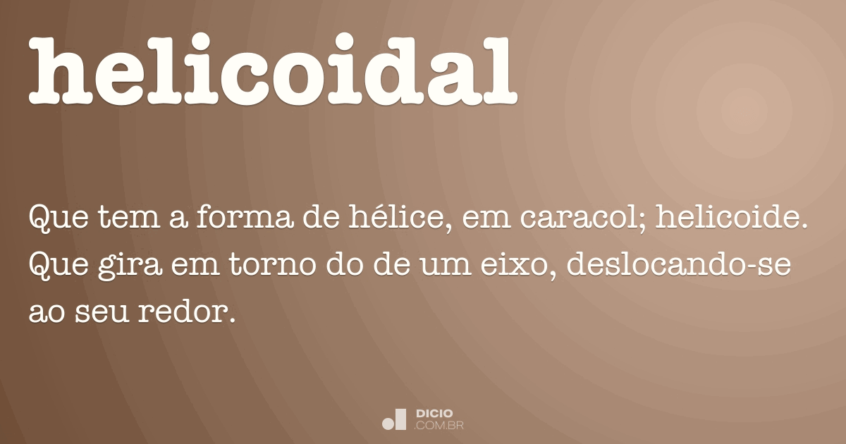 Helicoidal - Dicio, Dicionário Online de Português