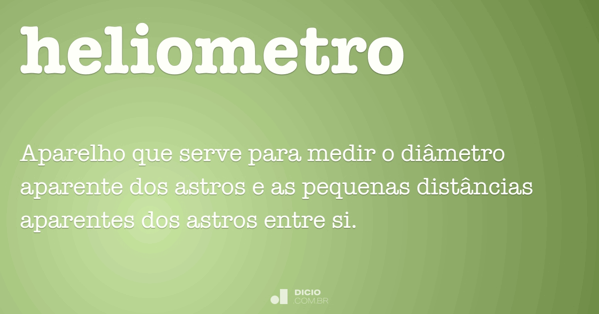 Heliometro - Dicio, Dicionário Online de Português