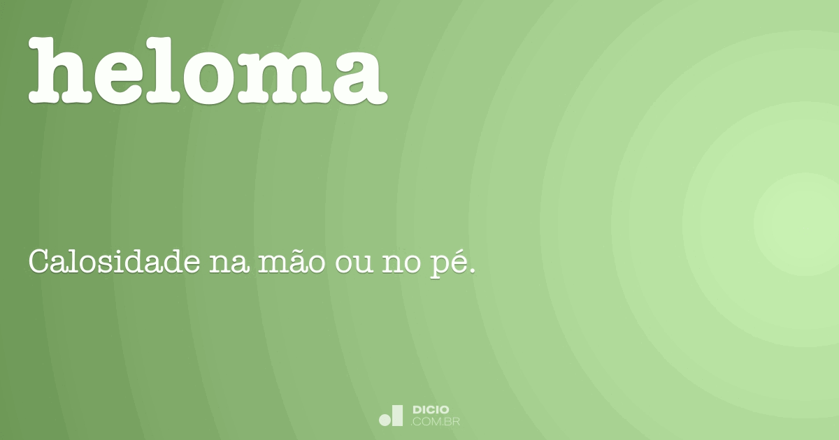 Heloma - Dicio, Dicionário Online de Português