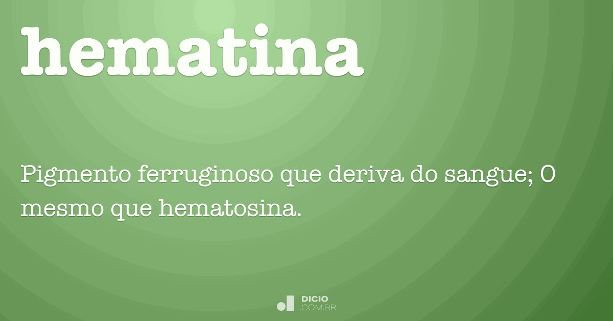 Hematina - Dicio, Dicionário Online de Português