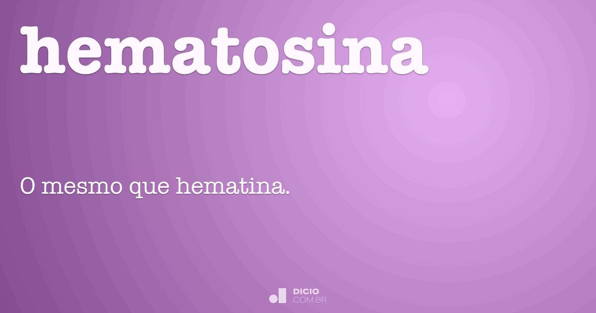 Hematosina - Dicio, Dicionário Online de Português