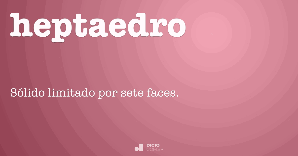 Heptaedro - Dicio, Dicionário Online de Português