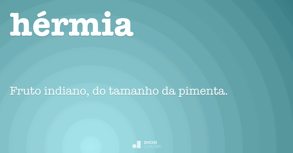 Hérmia - Dicio, Dicionário Online de Português