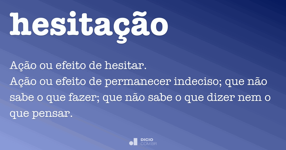 Hesitação - Dicio, Dicionário Online de Português