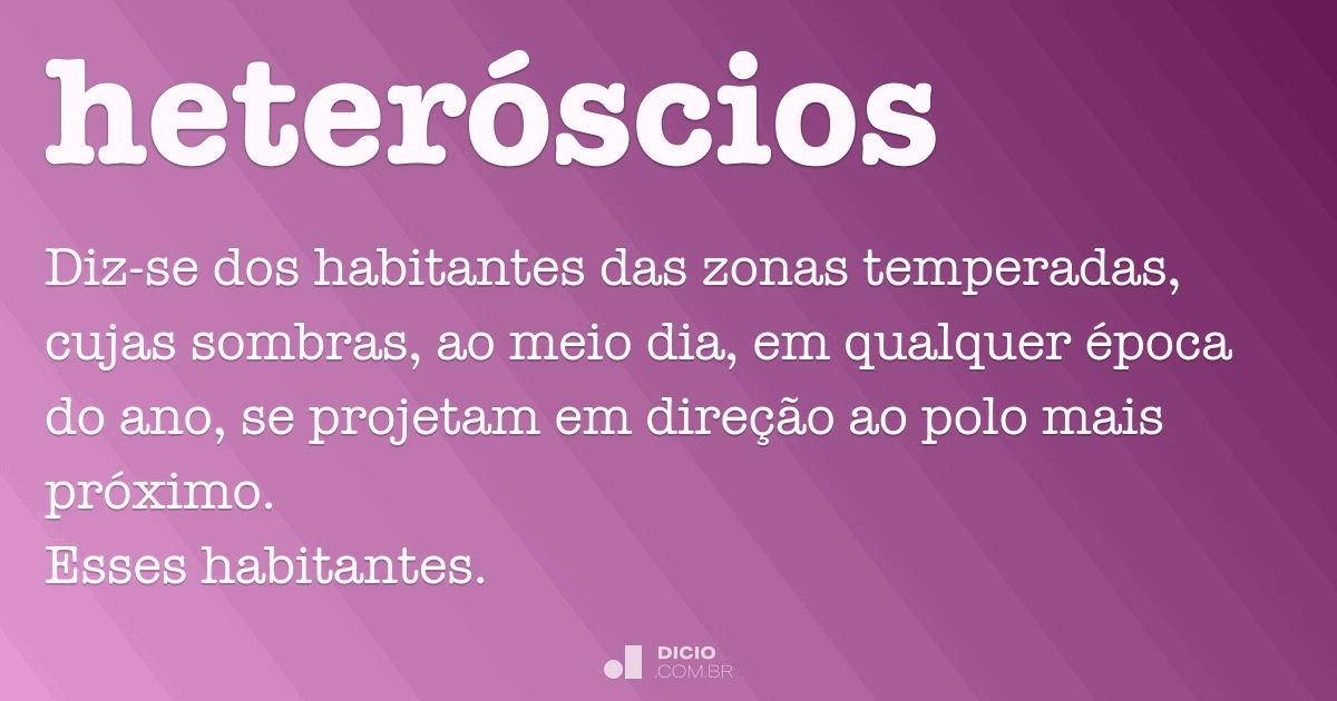 Heteróscios - Dicio, Dicionário Online de Português