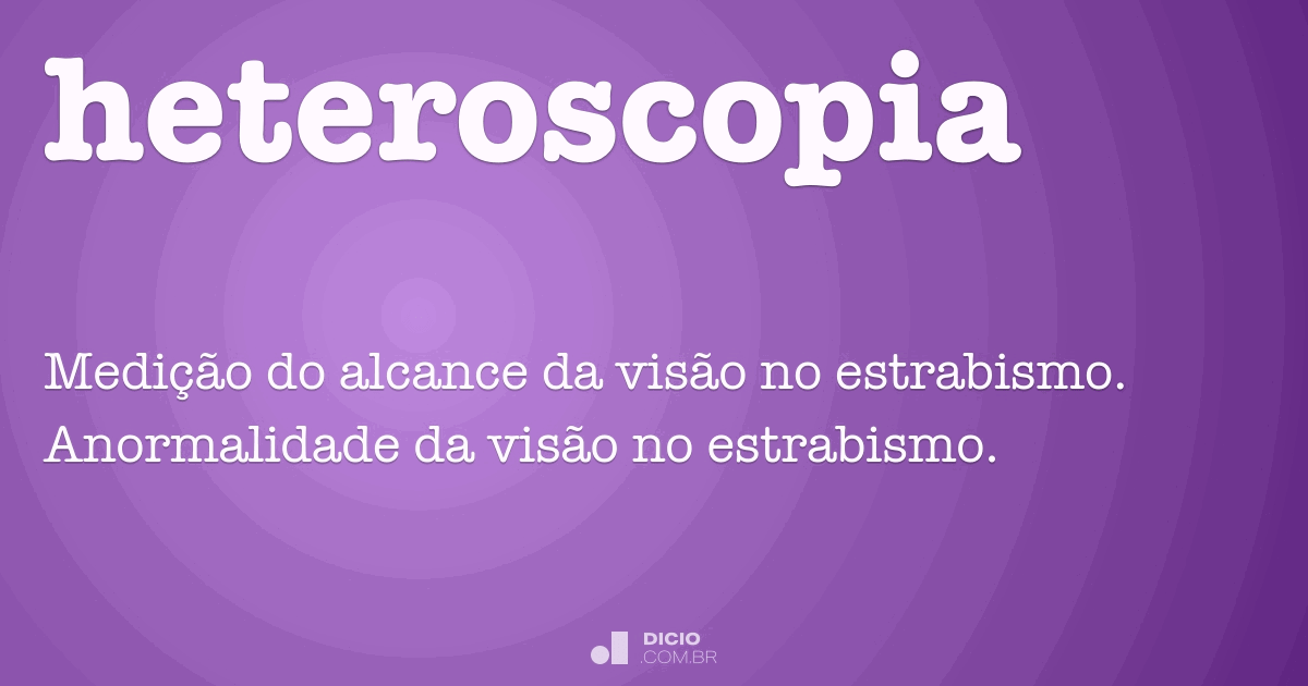 Heteroscopia - Dicio, Dicionário Online de Português