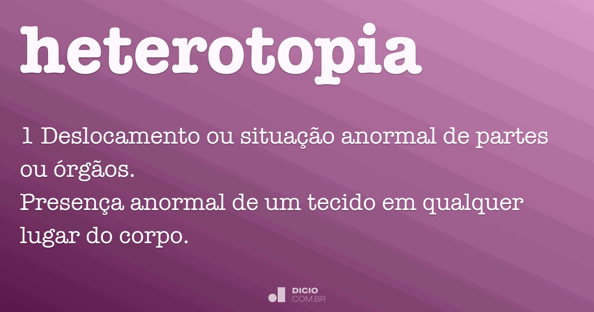 Heterotopia - Dicio, Dicionário Online de Português
